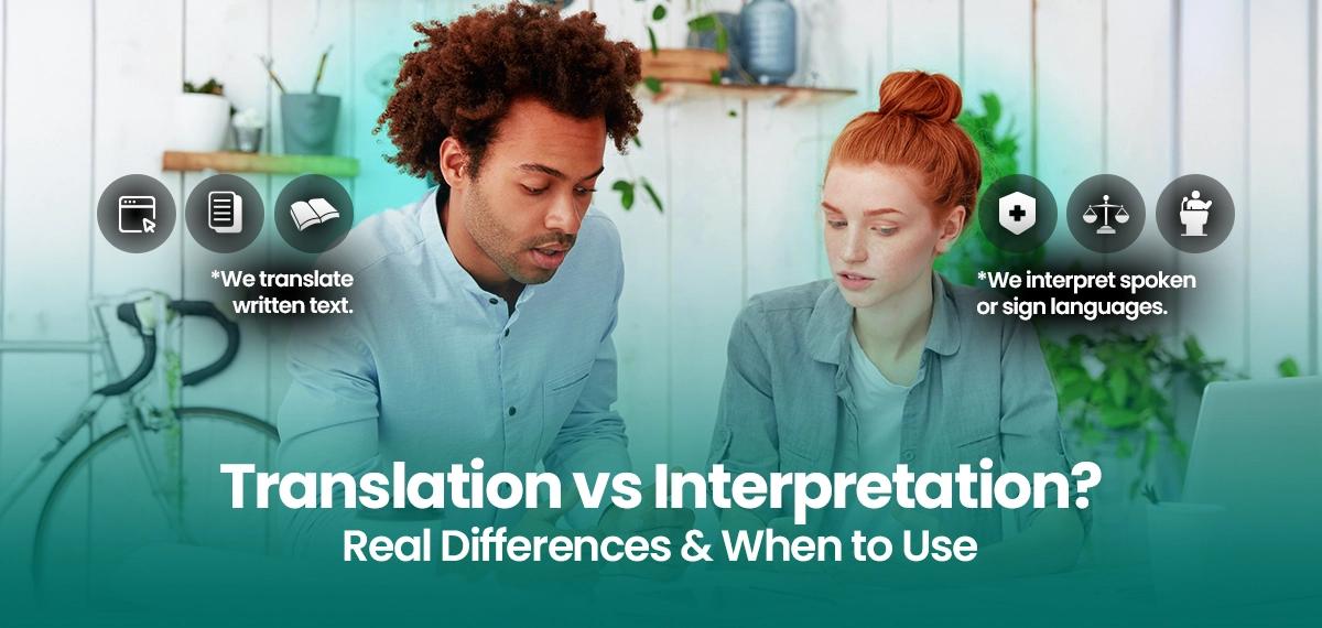 Translation vs Interpretation? Real Differences & When to Use
